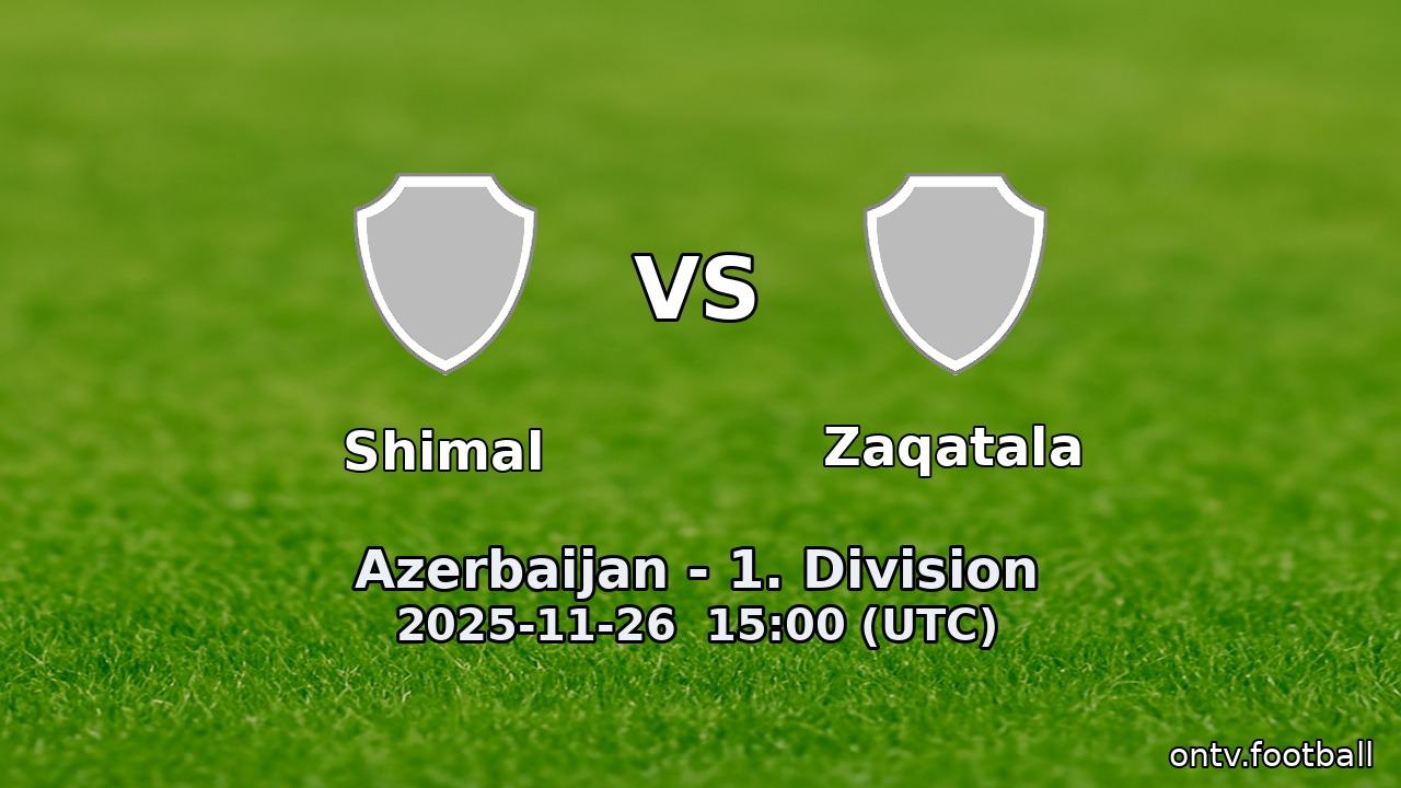 Shimal vs Zaqatala - Azerbaijan - 1. Division - 26 Nov 2025 | Live TV ...