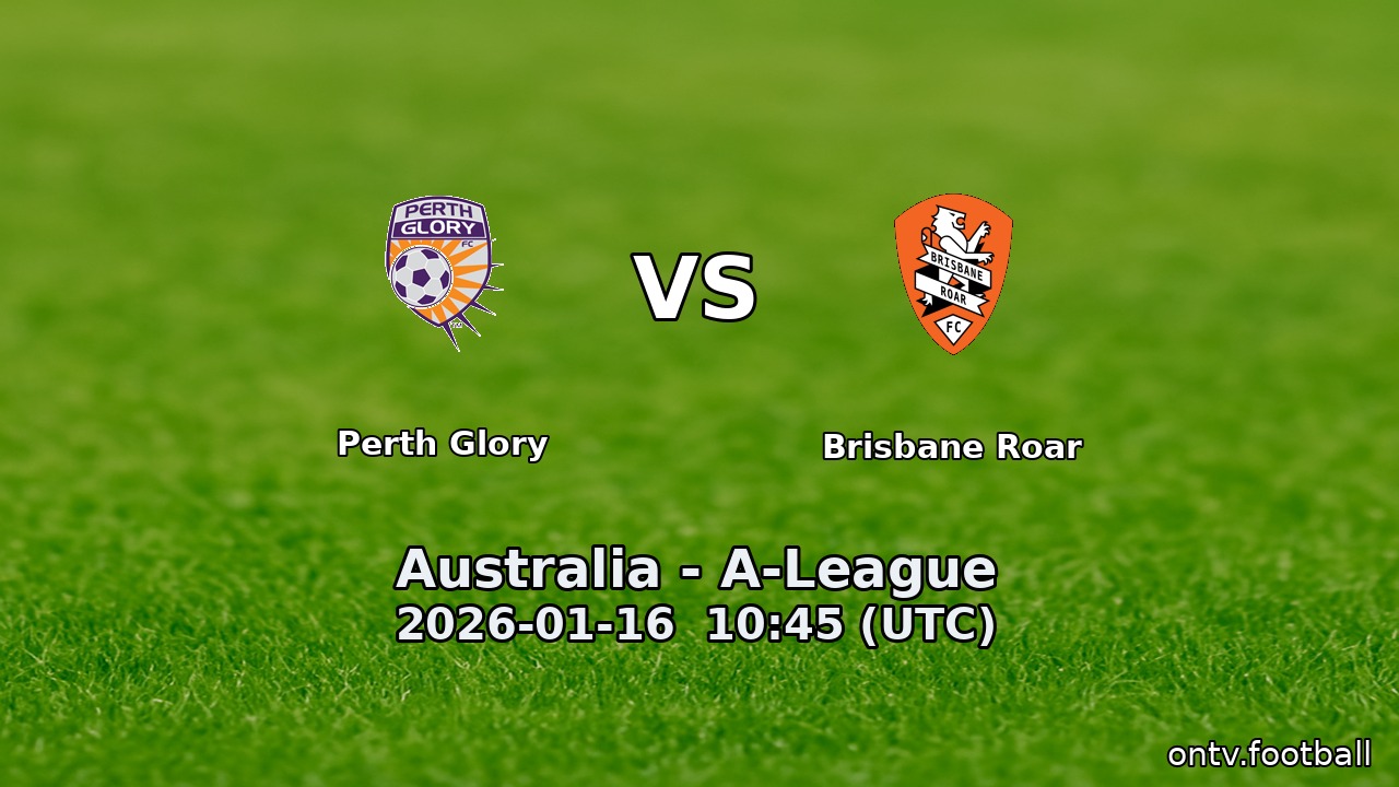 Perth Glory vs Brisbane Roar - Australia - A-League - 16 Jan 2026 ...