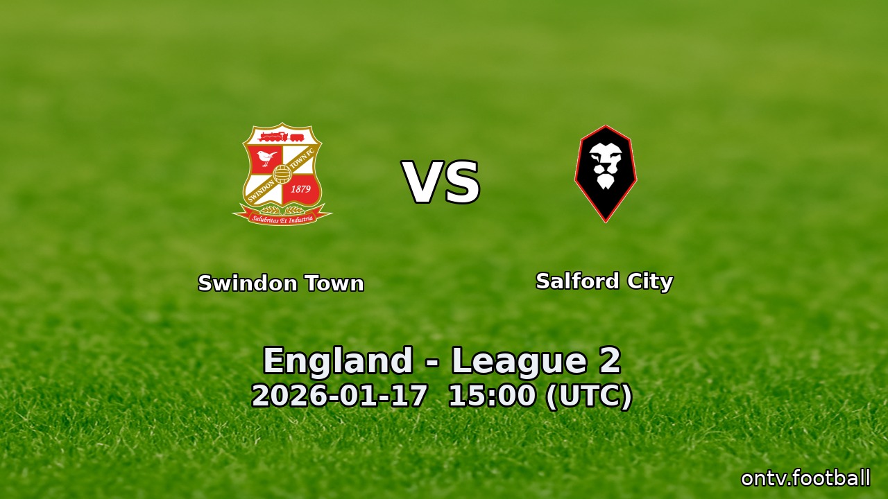 Swindon Town vs Salford City - England - League 2 - 17 Jan 2026 | Live ...