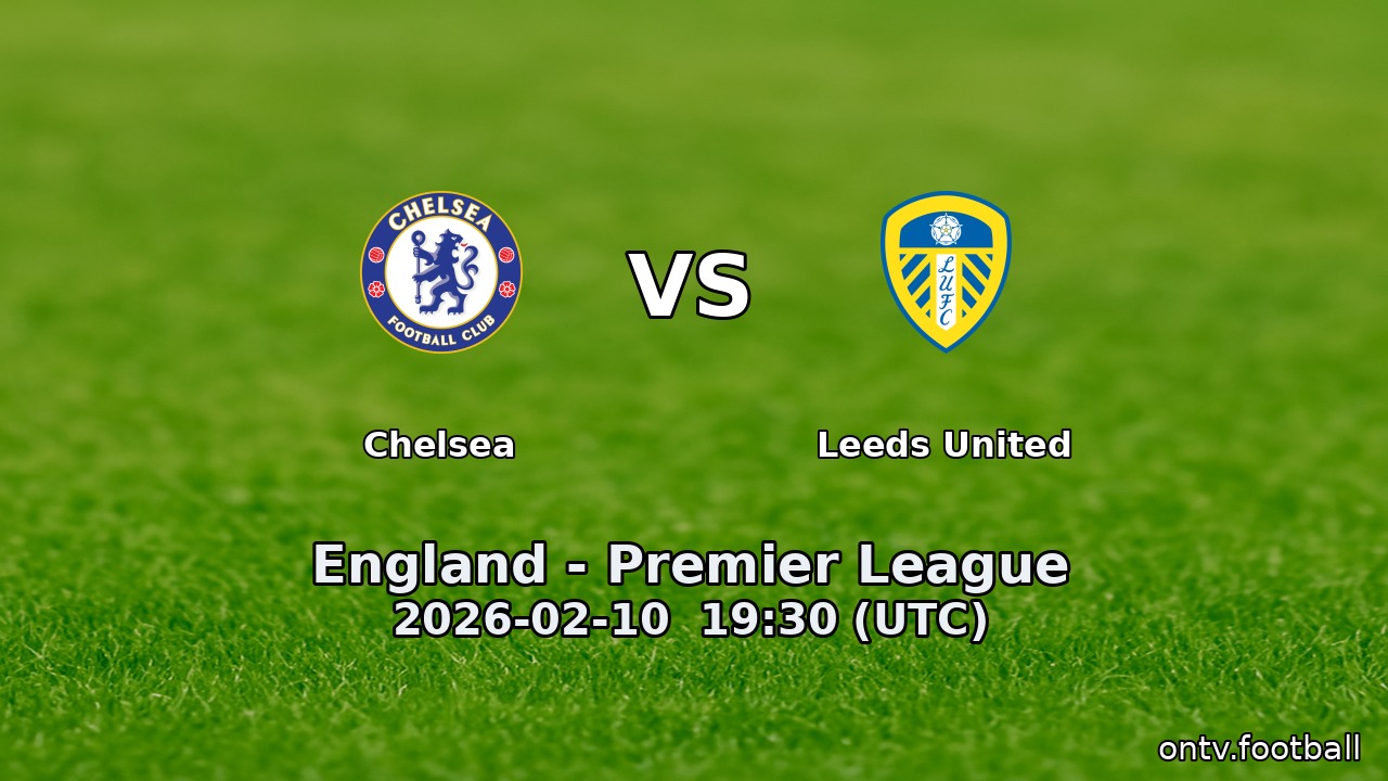 Chelsea vs Leeds United - England - Premier League - 10 Feb 2026 | Live ...
